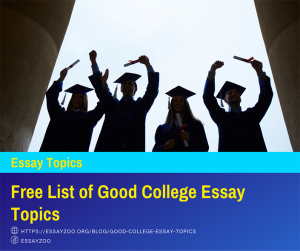 A List of 120+ Good College Essay Topics Of All Time