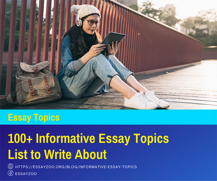 100 Informative Essay Topics List To Write About